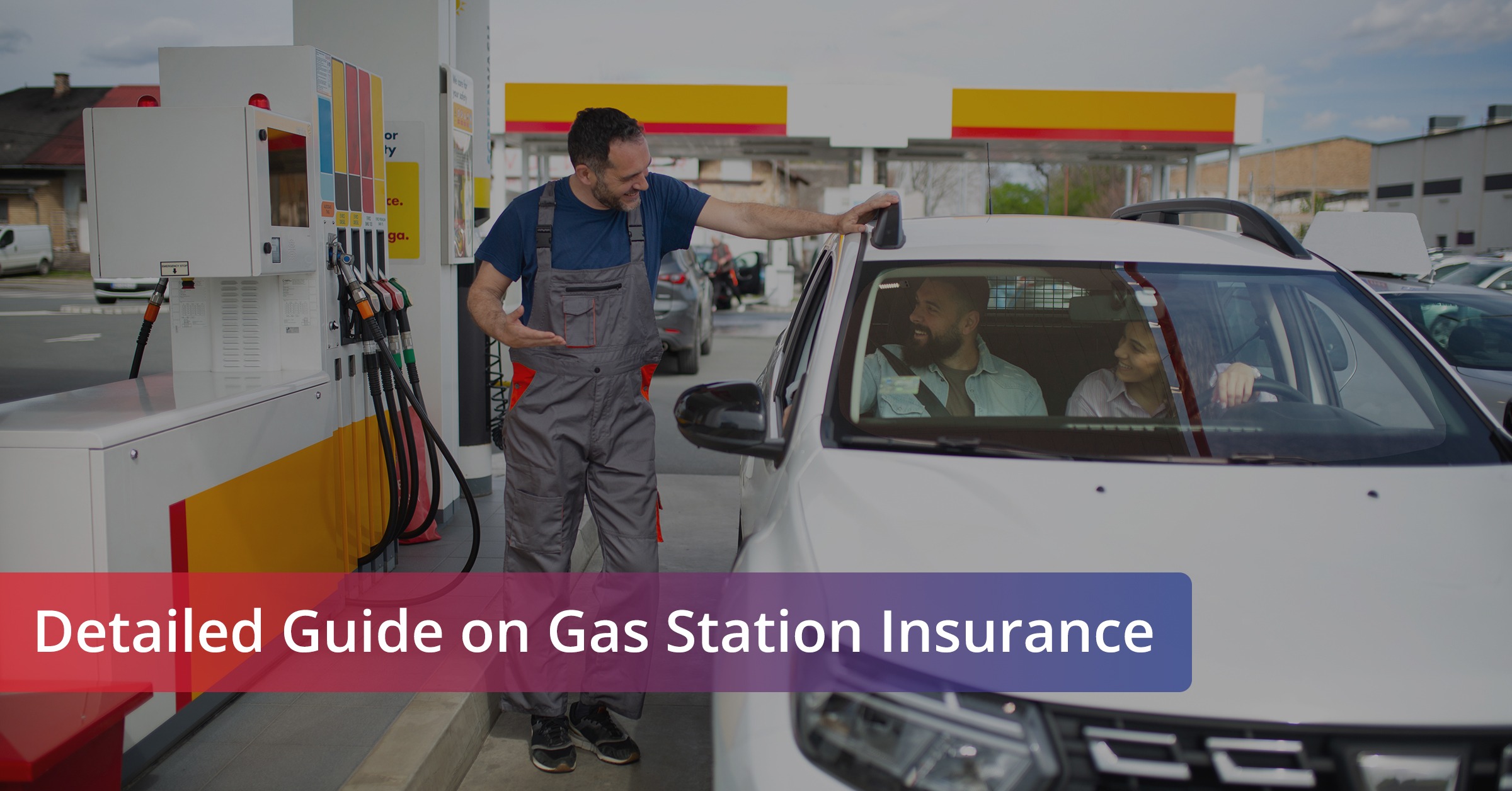 Detailed Guide on Gas Station Insurance