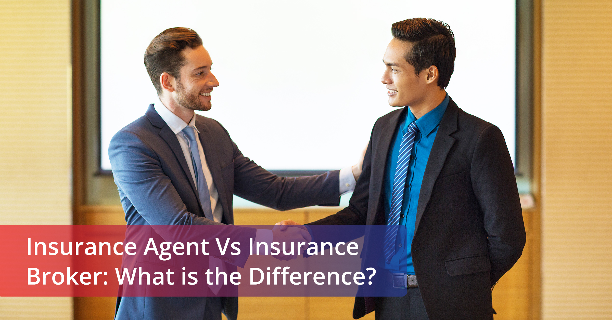 Insurance agent Vs insurance broker: What is the difference?