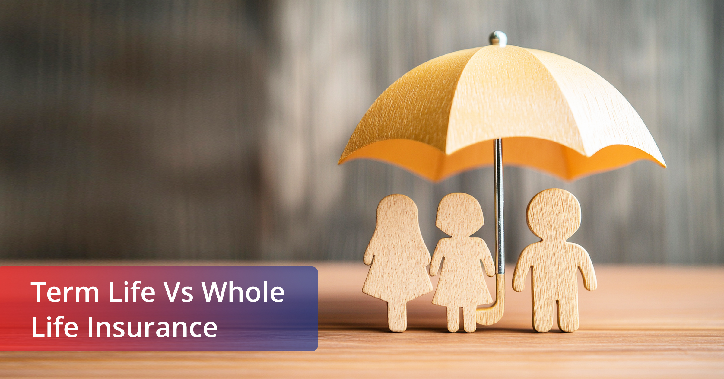 Term Life VS Whole Life Insurance - Which is better for you?