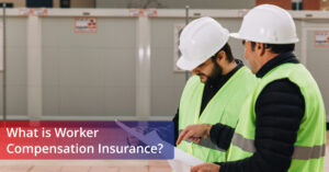 What is Worker Compensation Insurance? - A Detailed Guide.